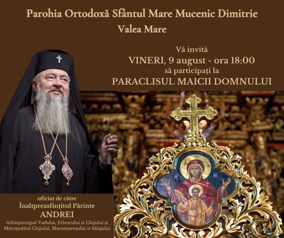 Vineri, 9 august, Mitropolitul Andrei va săvârşi Paraclisul Maicii Domnului la Valea Mare ...